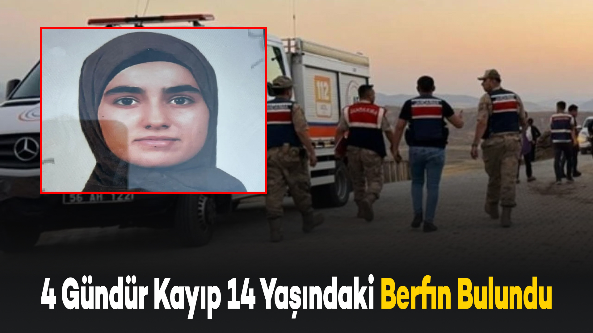 Kaybolan 14 Yaşındaki Berfin 4. Gününde Bulundu - Bitlis Haber - Bitlis ...